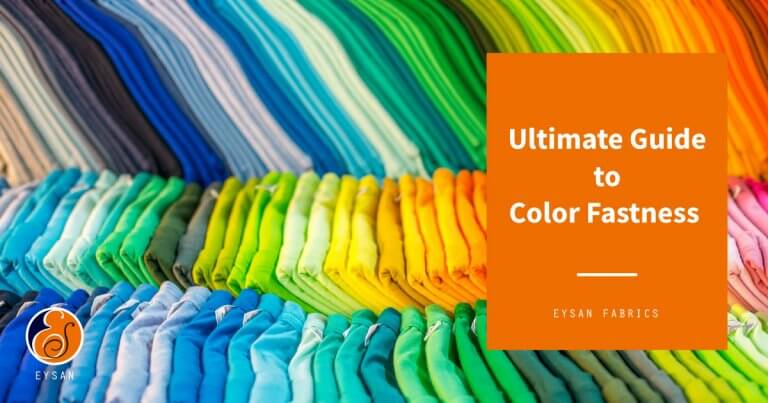 Ultimate Guide to Color Fastness of Fabrics | EYSAN FABRICS