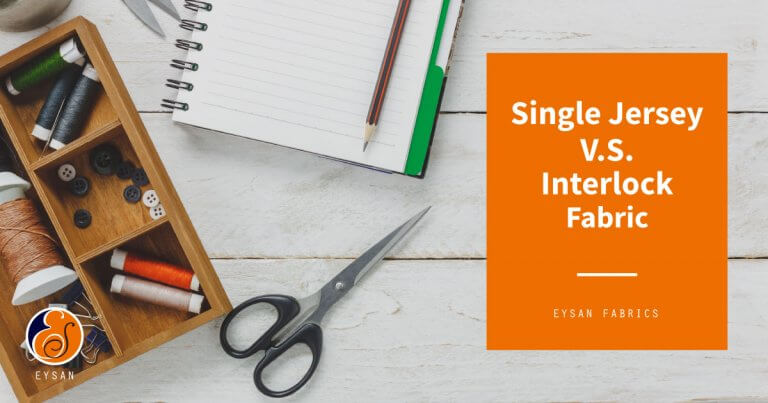 Single Jersey Fabric Vs Interlock Fabric | EYSAN FABRICS