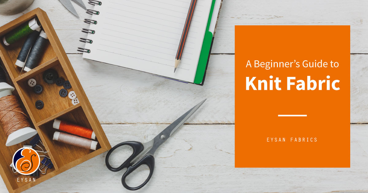 A Beginner’s Guide to Knit Fabric | EYSAN FABRICS