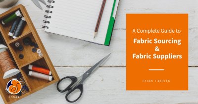 A Complete Guide to Fabric Sourcing & Suppliers | EYSAN FABRICS